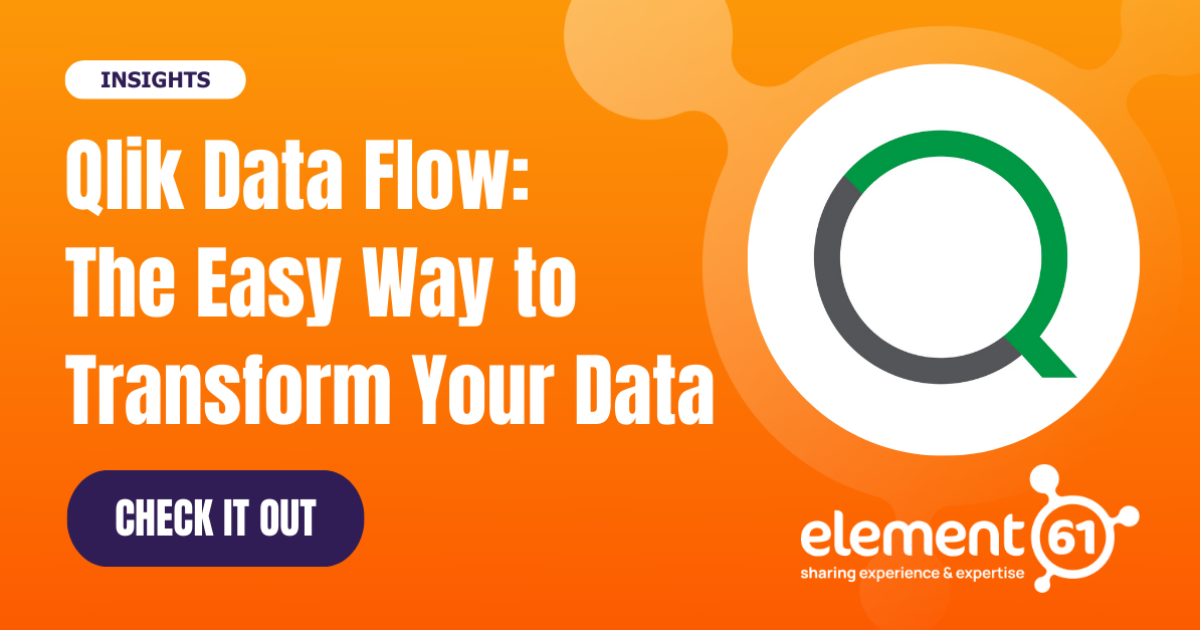 Qlik Data Flow: The Easy Way to Transform Your Data | element61